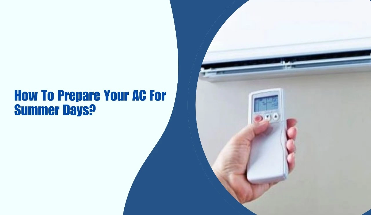 How To Prepare Your AC For Summer Days?